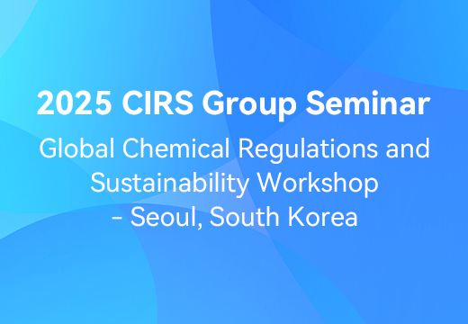 2025 CIRS Group Seminar-Global Chemical Regulations and Sustainability ...
