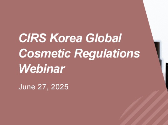 Register Now! CIRS Korea Global Cosmetic Regulations Webinar - Events - Personal and Home Care ...